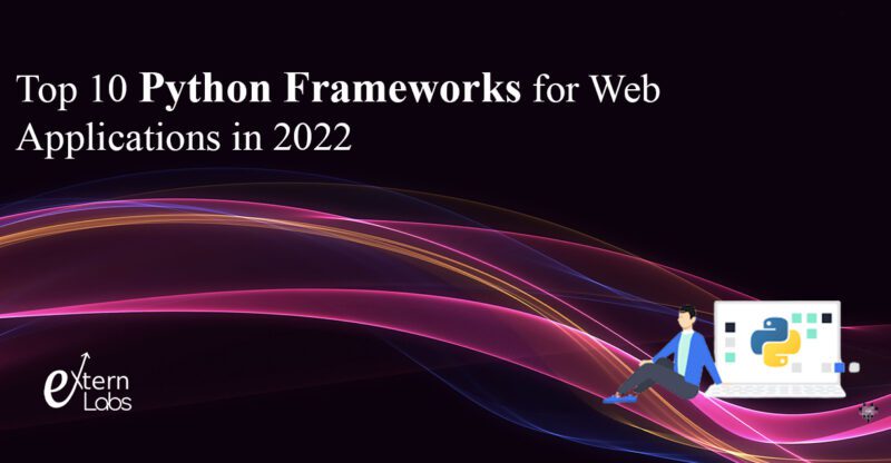 Top 10 Python Frameworks for Web Applications in 2022 | Extern labs Blog