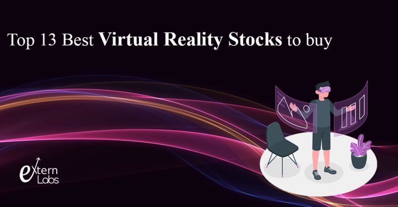 Top 13 Best Virtual Reality stocks to buy in 2022 | Extern Labs Inc