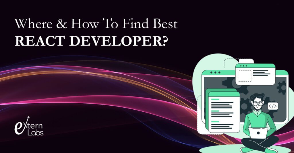 Where And How To Find Best React Developer | Extern Labs Inc.