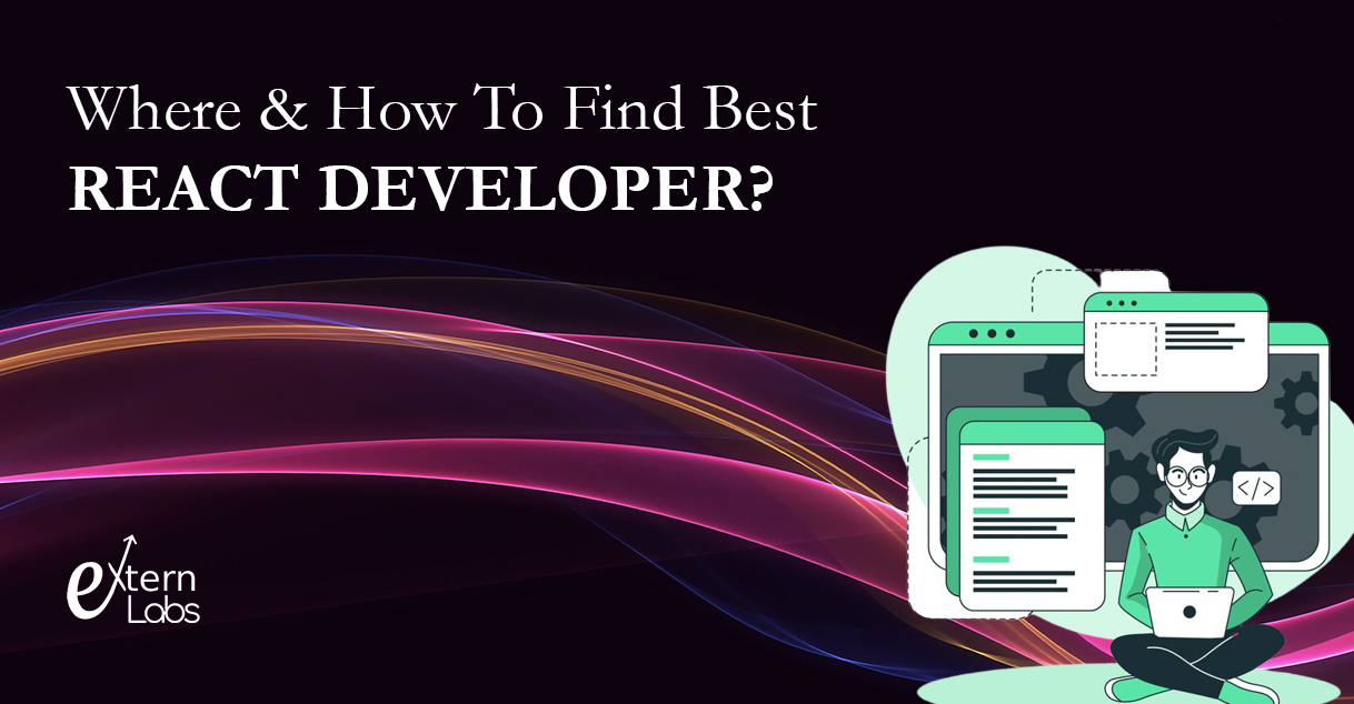 Where And How To Find Best React Developer | Extern Labs Inc.